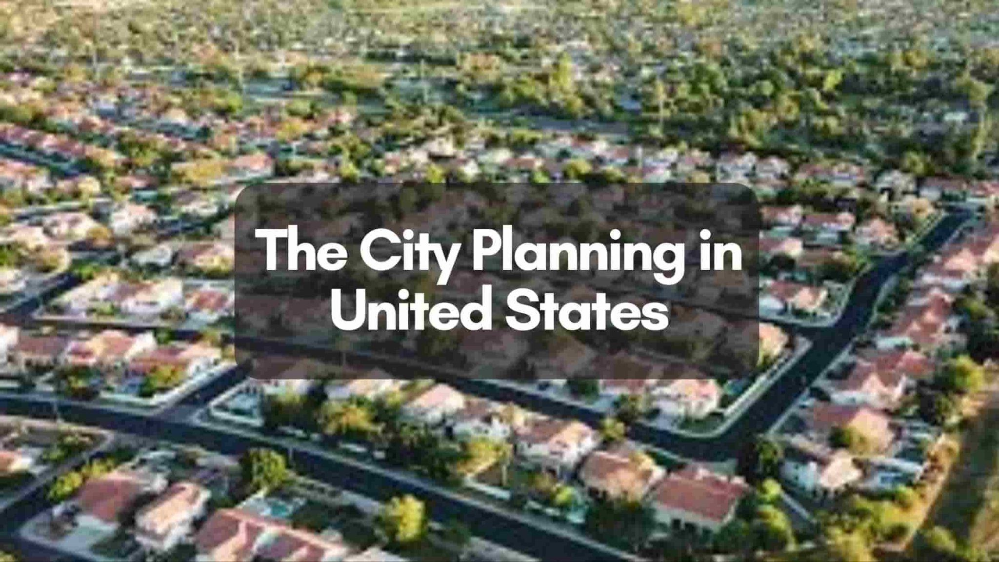 The Evolution of City Planning in the United States - The City Stuff