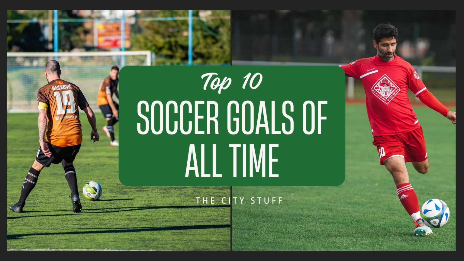 Top 10 Greatest Soccer Goals of All Time: Legendary Moments That ...