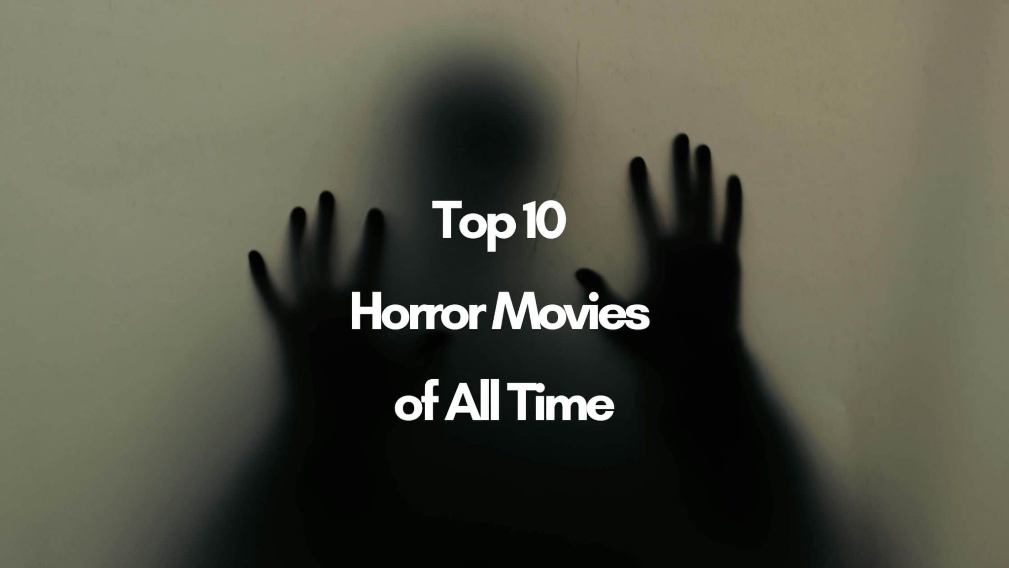 Top 10 Horror Movies of All Time - The City Stuff