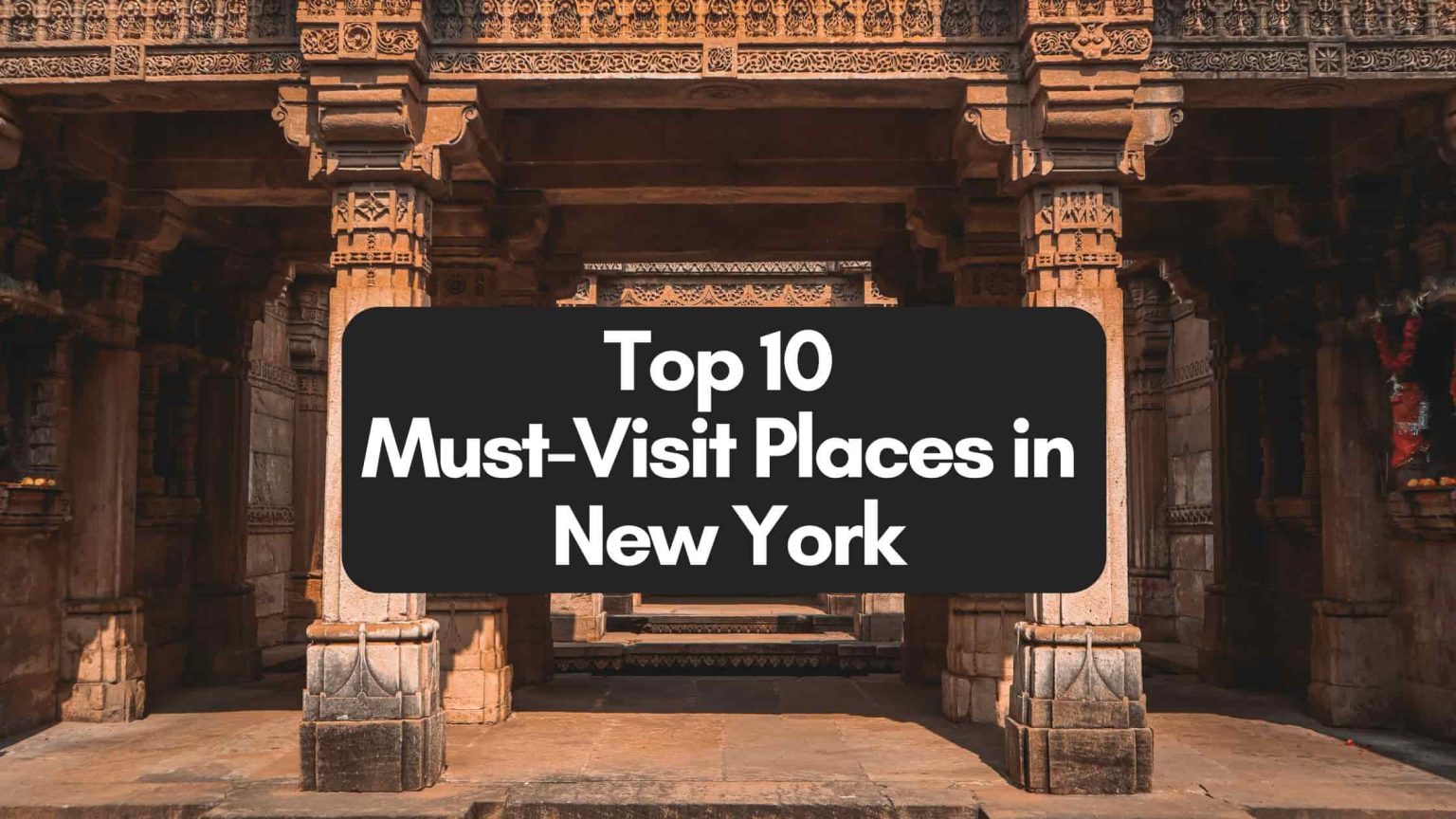 Top 10 Must-Visit Places in New York: The Ultimate NYC Travel Guide ...