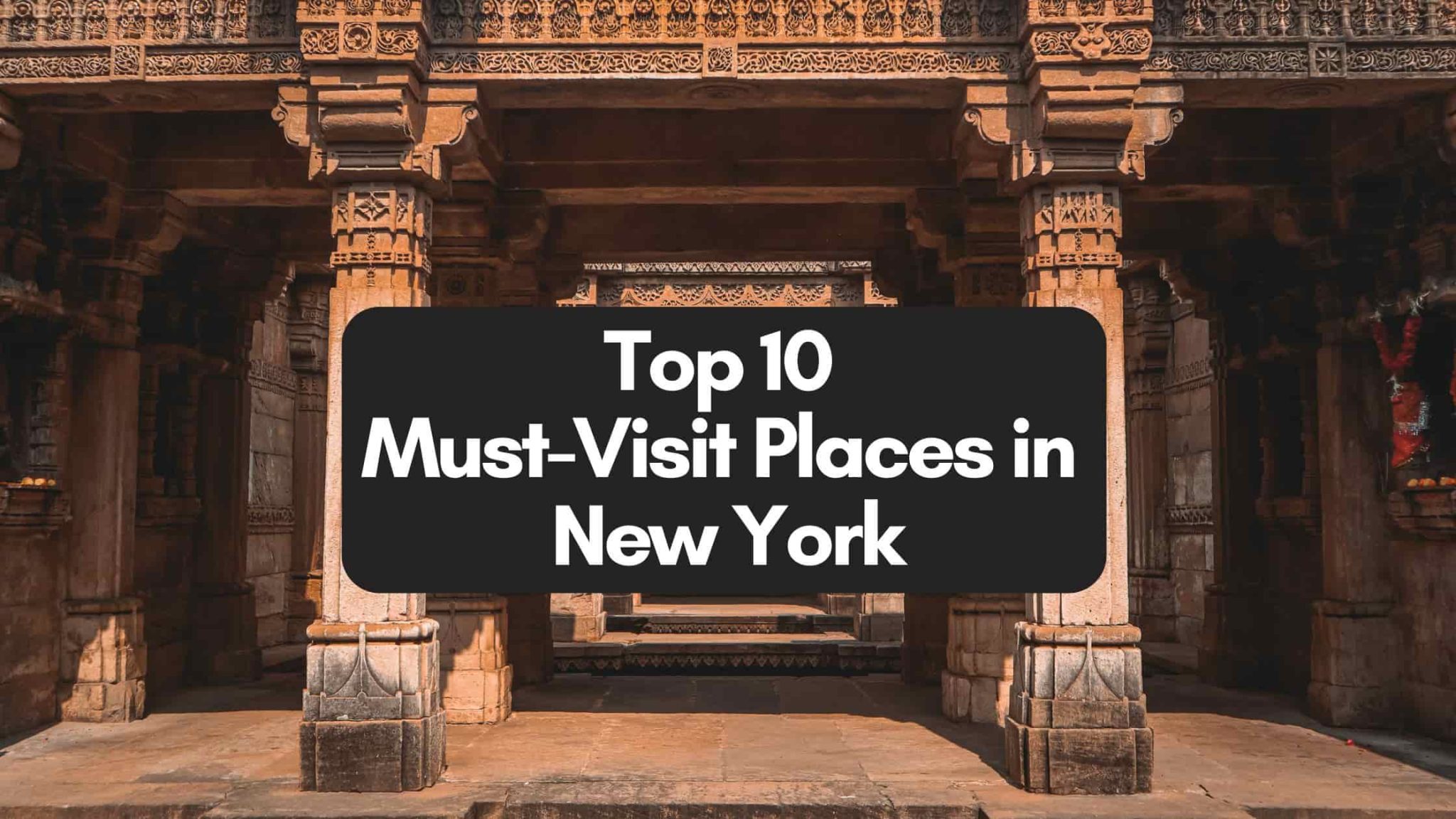 Top 10 Must-Visit Places in New York: The Ultimate NYC Travel Guide ...